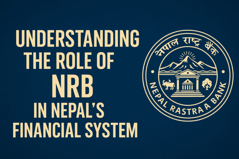 Understanding the Role of NRB in Nepal’s Financial System